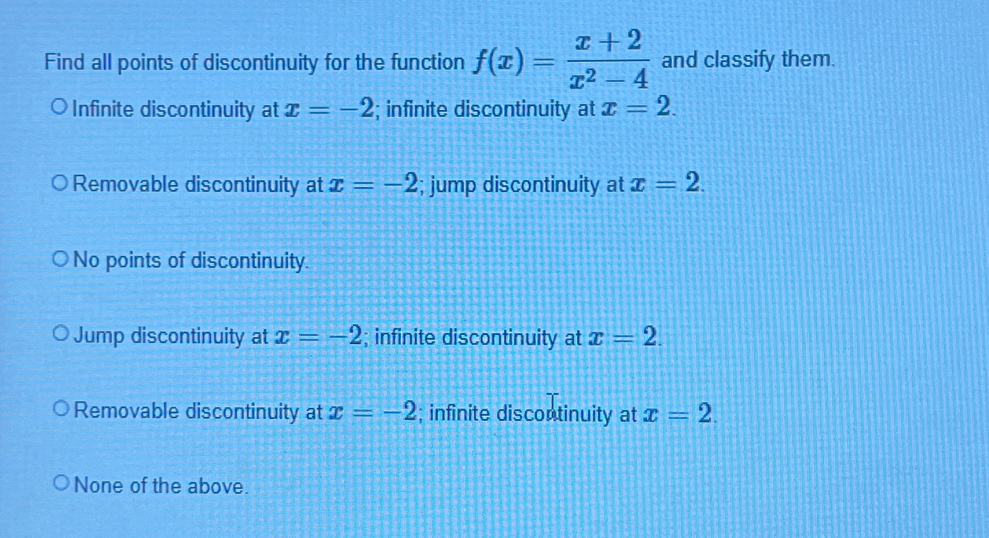 Solved Find all points of discontinuity for the function | Chegg.com Solved Find all points of discontinuity for the function | Chegg.com