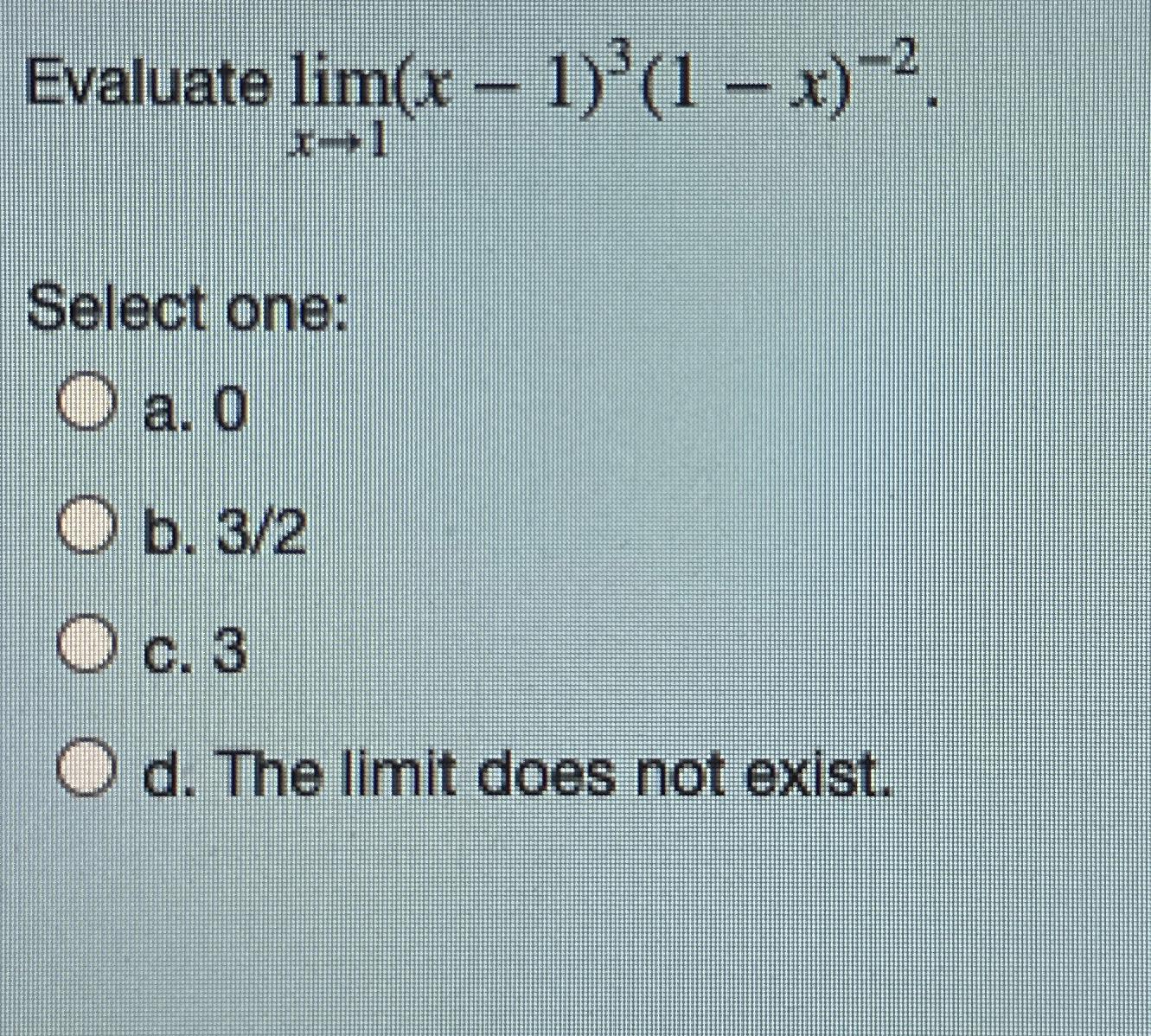 Solved Evaluate limx→1(x-1)3(1-x)-2Select | Chegg.com
