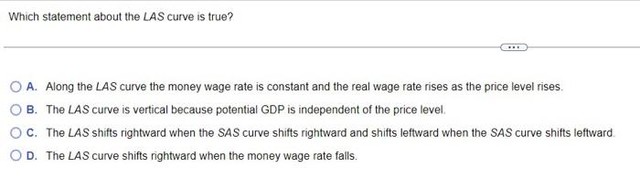 Solved Which statement about the LAS curve is true? A. Along | Chegg.com
