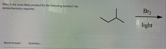 Solved What is the most likely product for the following | Chegg.com