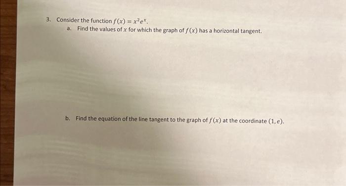 Solved 3. Consider the function f(x)=x2ex. a. Find the | Chegg.com
