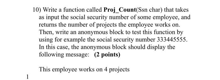 Solved 1 10) Write a function called Proj_Count(Ssn char) | Chegg.com