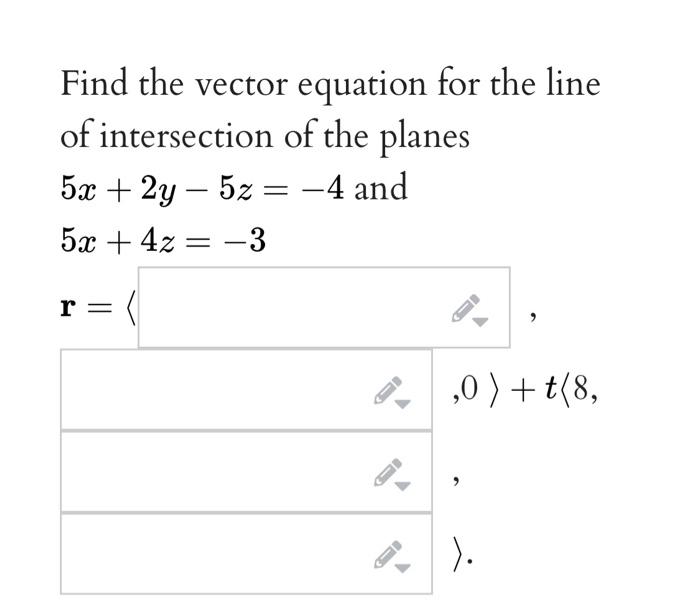 Solved Find The Vector Equation For The Line Of Intersection