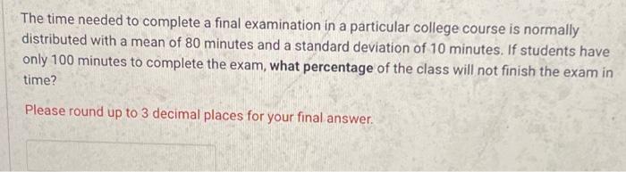 Solved The time needed to complete a final examination in a | Chegg.com