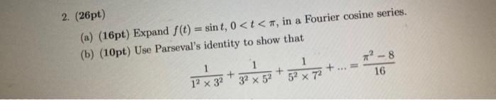 Solved (26pt) (a) (16pt) Expand f(t)=sint,0 | Chegg.com