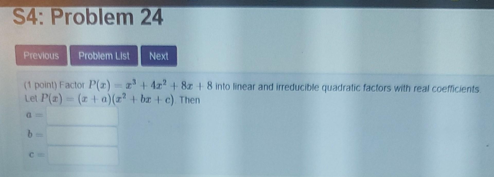 Solved (1 point) Factor P(x)=x3+4x2+8x+8 into linear and | Chegg.com