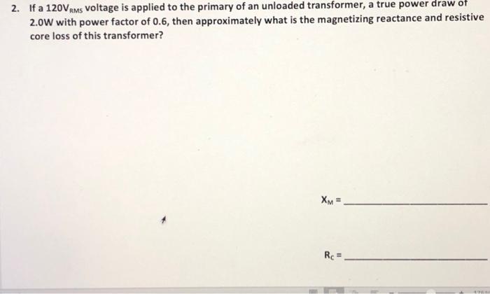Solved 2. If a 120 VRMS voltage is applied to the primary | Chegg.com