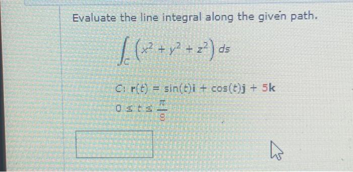 Solved Evaluate the line integral along the given path. | Chegg.com