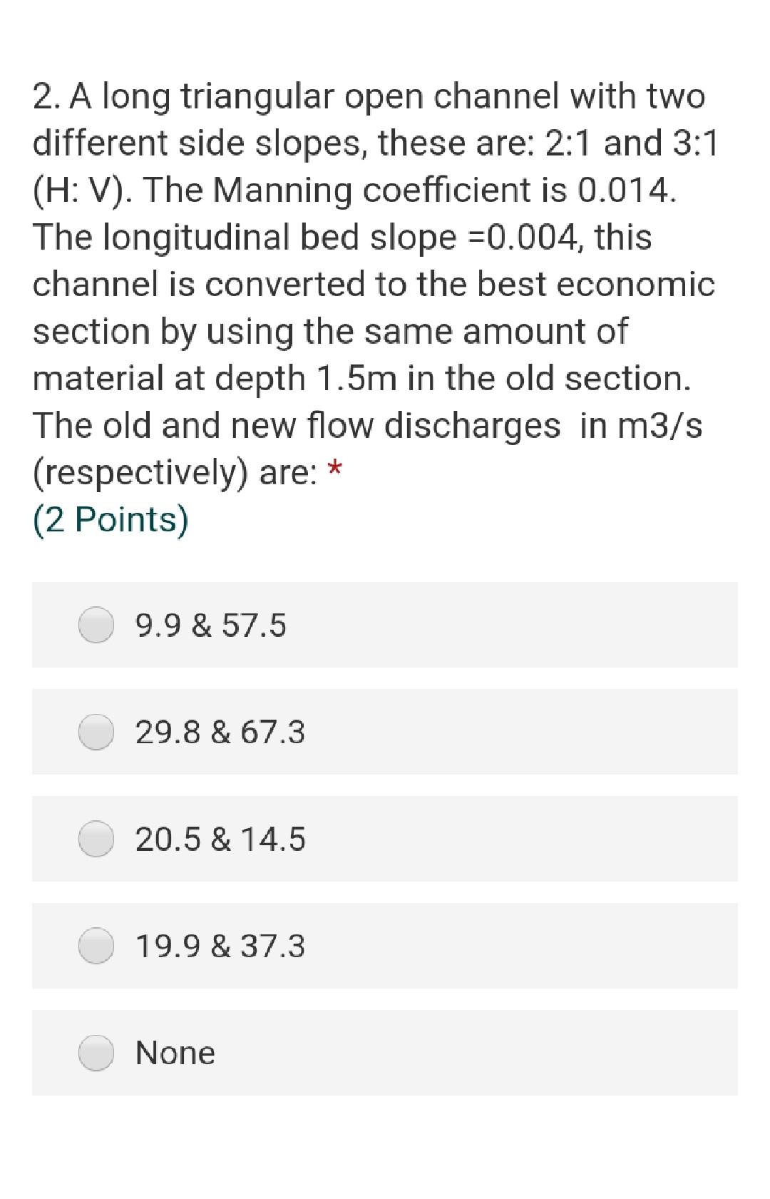 Solved 2. A long triangular open channel with two different | Chegg.com