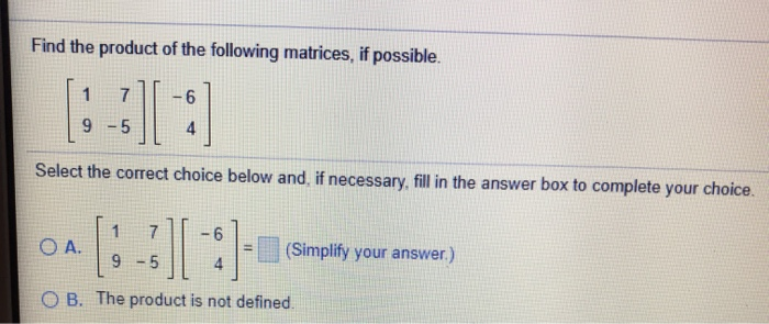 Solved Find the product of the following matrices, if | Chegg.com