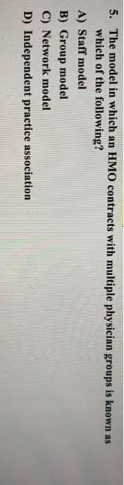 Solved 5. The model in which an HMO contracts with multiple | Chegg.com