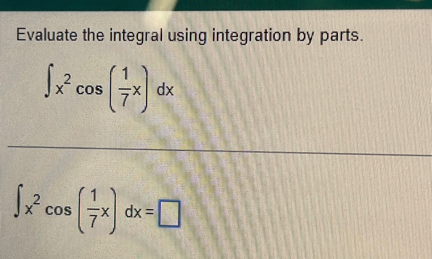 Solved Evaluate the integral using integration by | Chegg.com