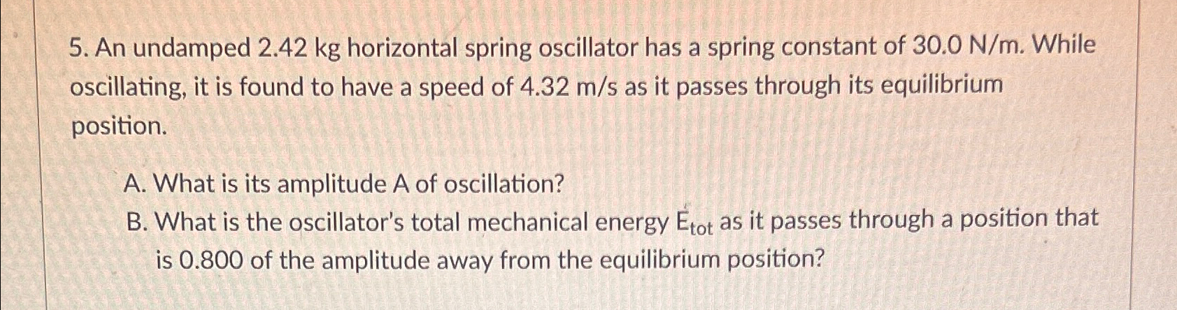 Solved An undamped 2.42kg ﻿horizontal spring oscillator has | Chegg.com