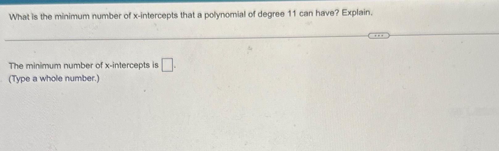 Solved What is the minimum number of x-intercepts that a | Chegg.com