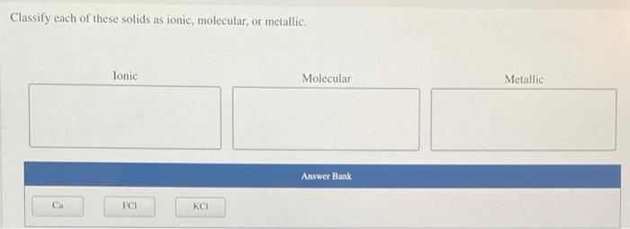 Solved Classify each of these solids as ionic, molecular, or | Chegg.com