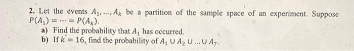 Solved 2. Let the events A1,…,Ak be a partition of the | Chegg.com
