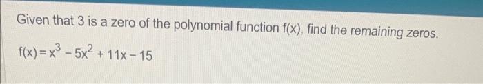 Solved Given that 3 is a zero of the polynomial function | Chegg.com