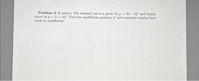 Solved Problem 6 ( 8 points) The demand curve is given by | Chegg.com
