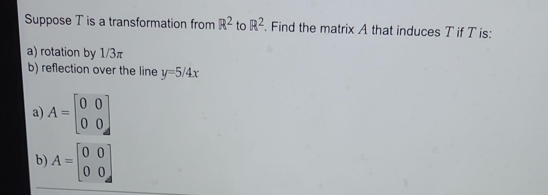 Solved Suppose T is a transformation from R2 to R2. Find the | Chegg.com