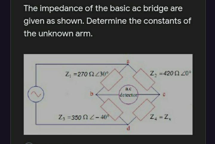 Solved The impedance of the basic ac bridge are given as | Chegg.com