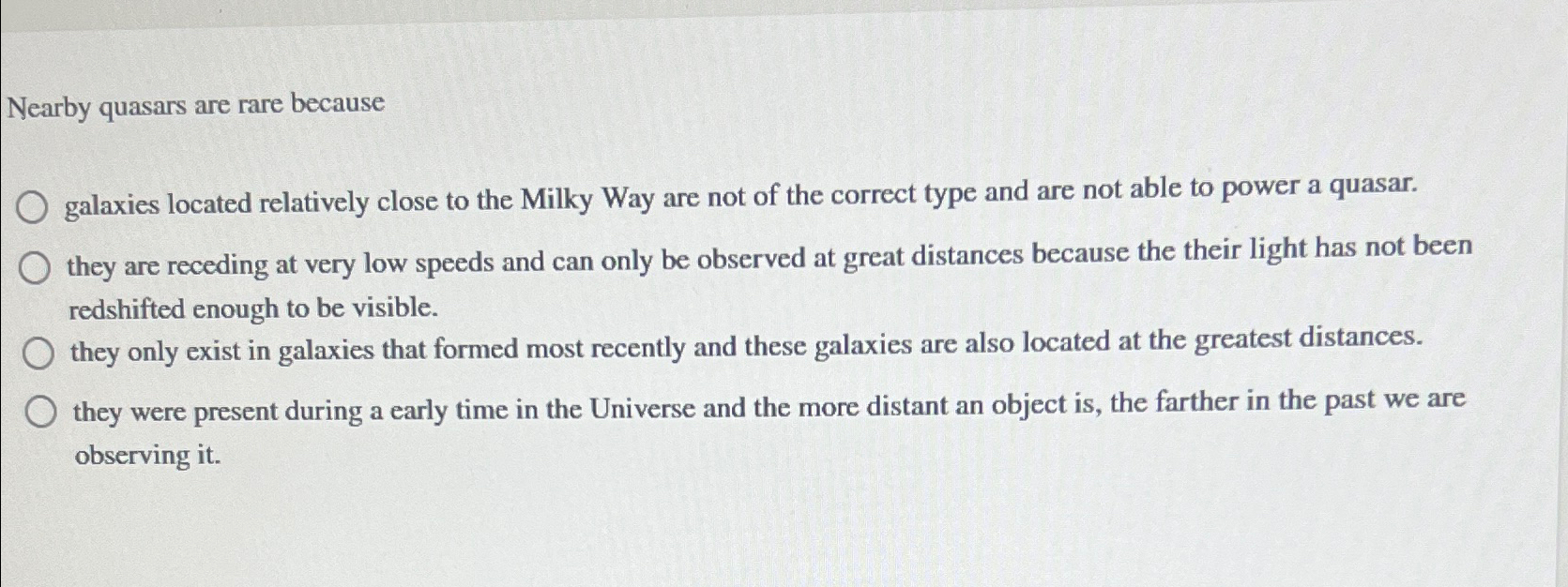 Solved Nearby quasars are rare becausegalaxies located | Chegg.com