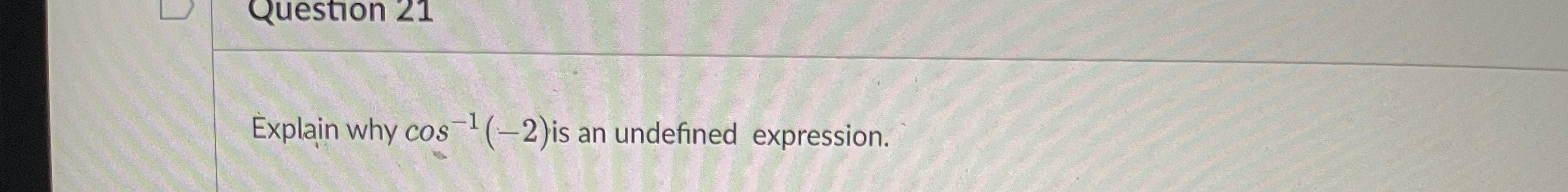 Solved Explain why cos-1(-2) ﻿is an undefined expression. | Chegg.com