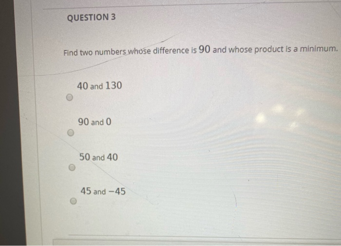 Solved QUESTION 3 Find two numbers whose difference is 90 | Chegg.com