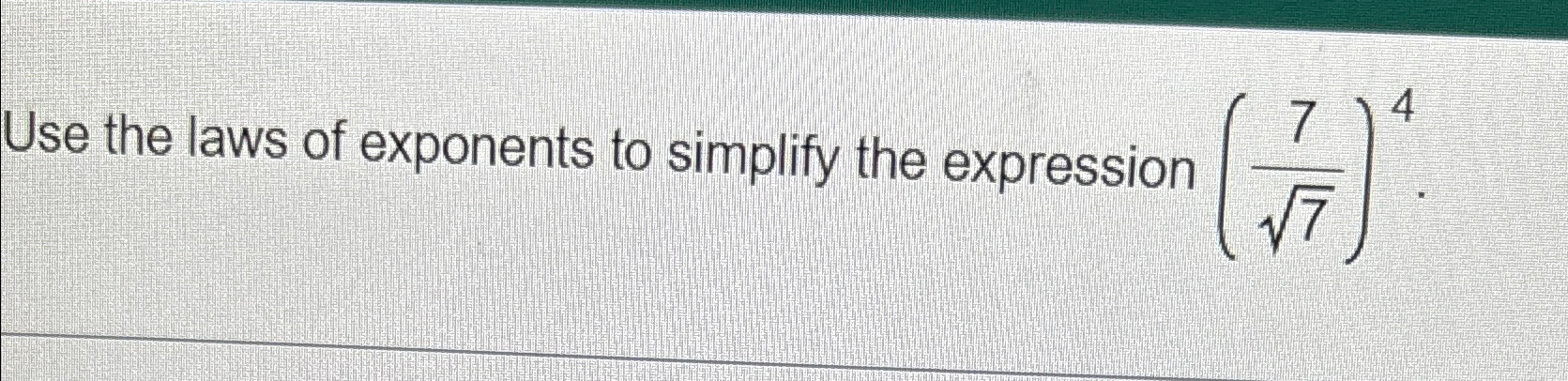 Solved Use the laws of exponents to simplify the expression | Chegg.com