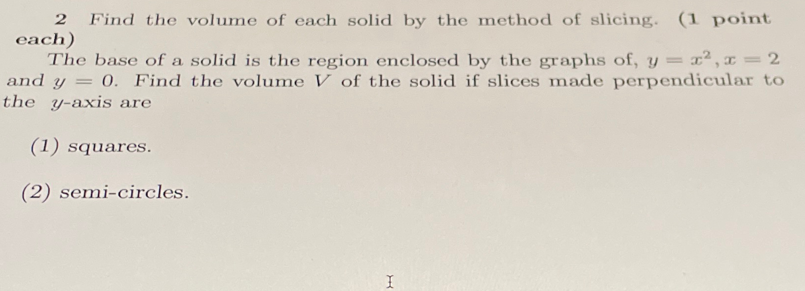 Solved 2 ﻿Find the volume of each solid by the method of | Chegg.com
