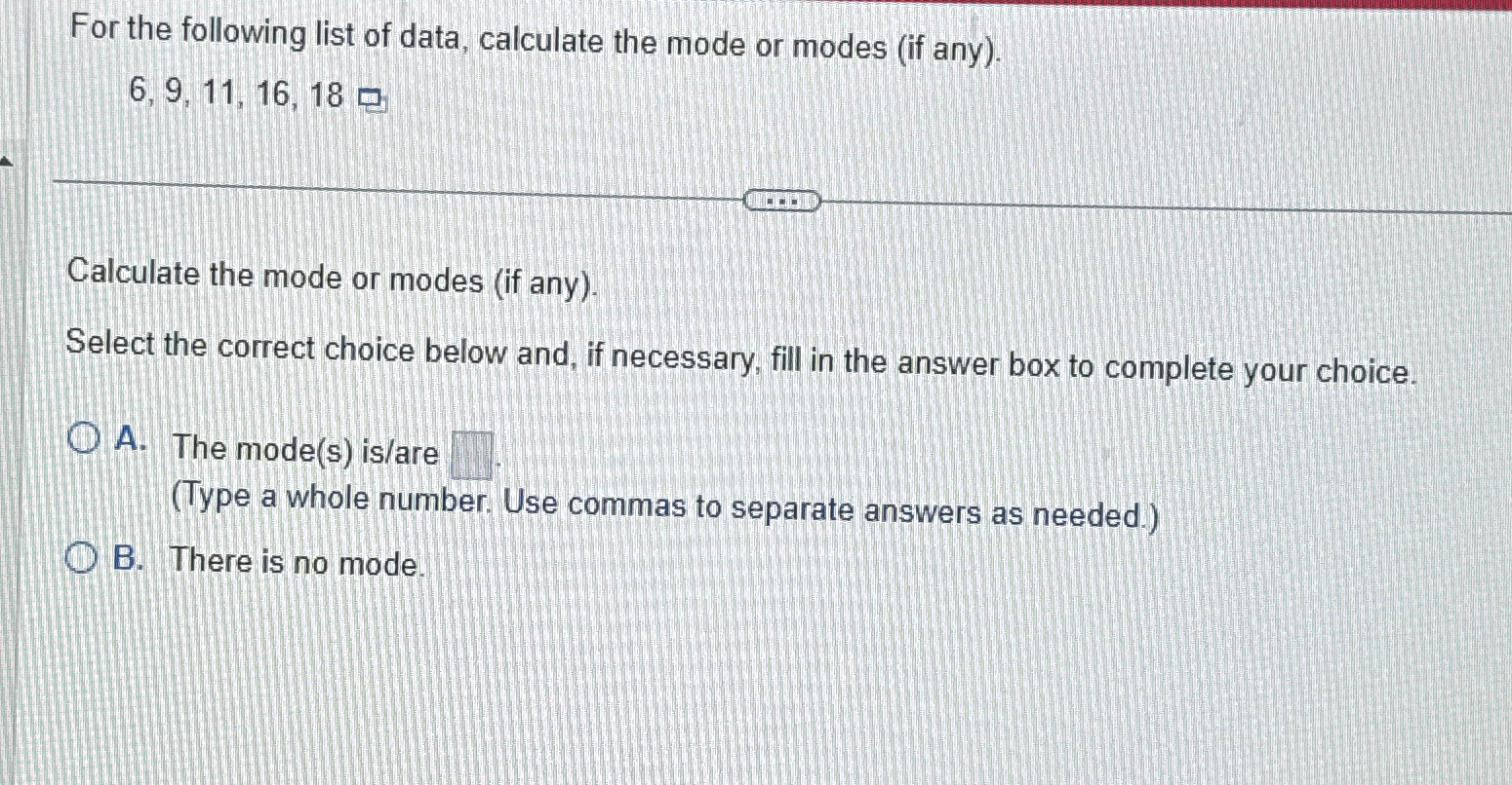 Solved For the following list of data, calculate the mode or | Chegg.com