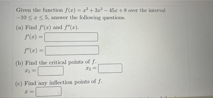 Solved Given the function f(x)=x3+3x2−45x+8 over the | Chegg.com