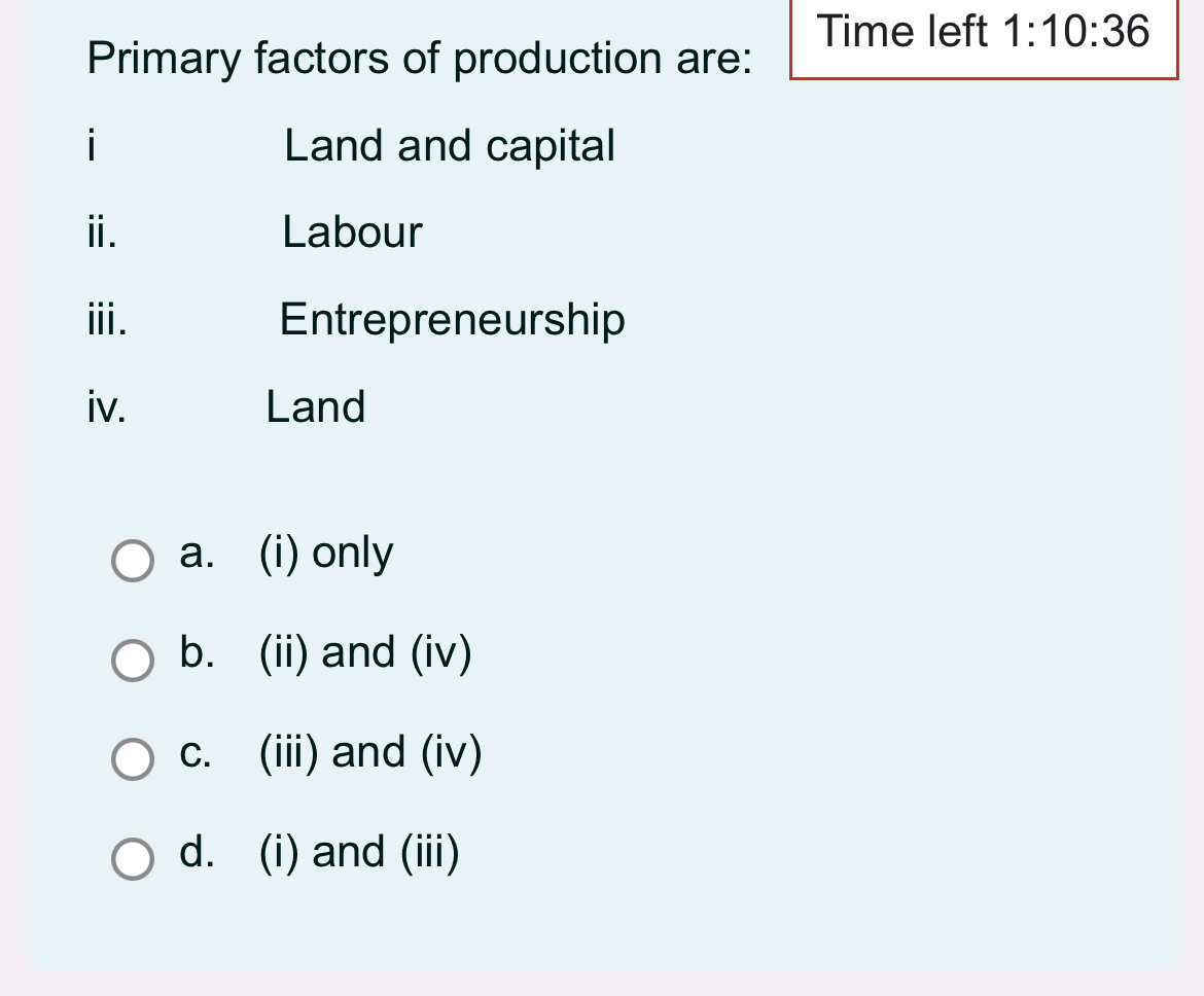 Solved Primary factors of production are:Time left 1:10:36i | Chegg.com