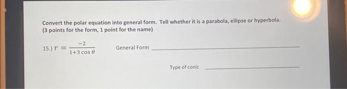 Solved Convert the polar equation into general form. Tell | Chegg.com