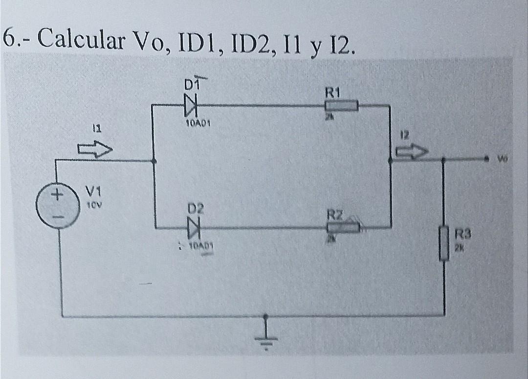 Solved 6.- Calcular Vo, ID1, ID2, I1 y I2. | Chegg.com
