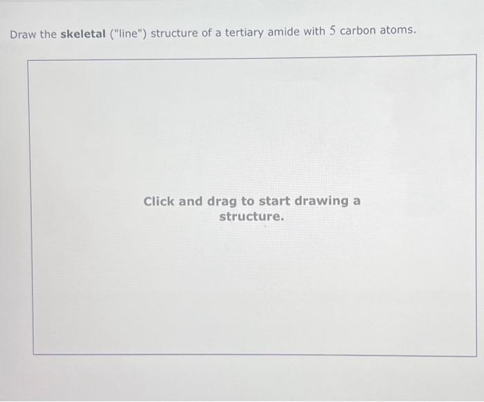 Solved Draw the skeletal ("line") structure of a tertiary | Chegg.com