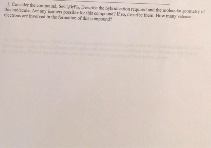 Solved 1. Consider the compound, SeCl.BrFl.. Describe the | Chegg.com