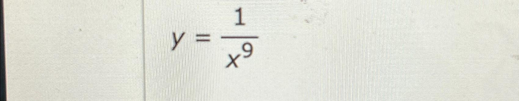 Solved y=1x9 | Chegg.com
