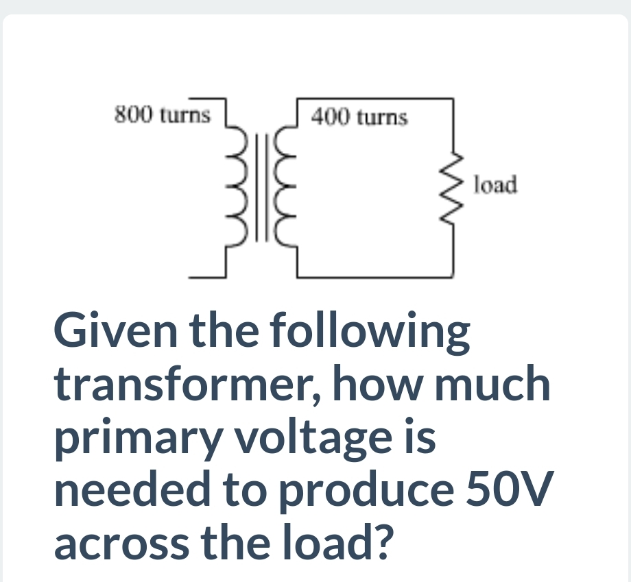 Solved Given the following transformer, how much primary | Chegg.com