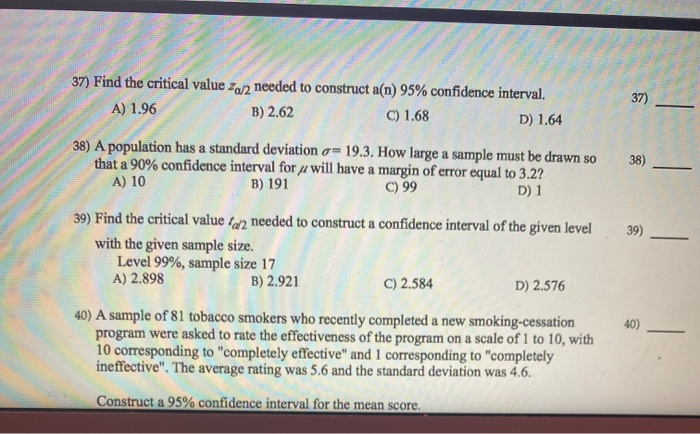 Solved 37) Find the critical value za/2 needed to construct | Chegg.com