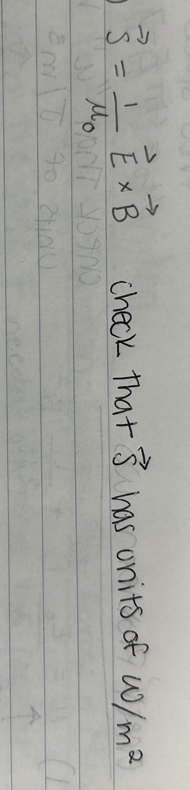 Solved vec(S)=1μ0vec(E)×vec(B) ﻿check that vec(S) ﻿has units | Chegg.com