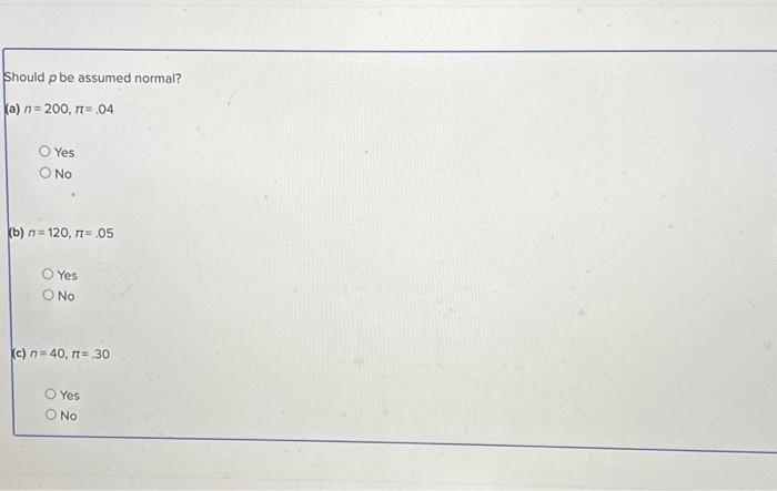 Solved n=200,π=.04 Yes No n=120,π=.05 Yes No n=40,π=30 | Chegg.com