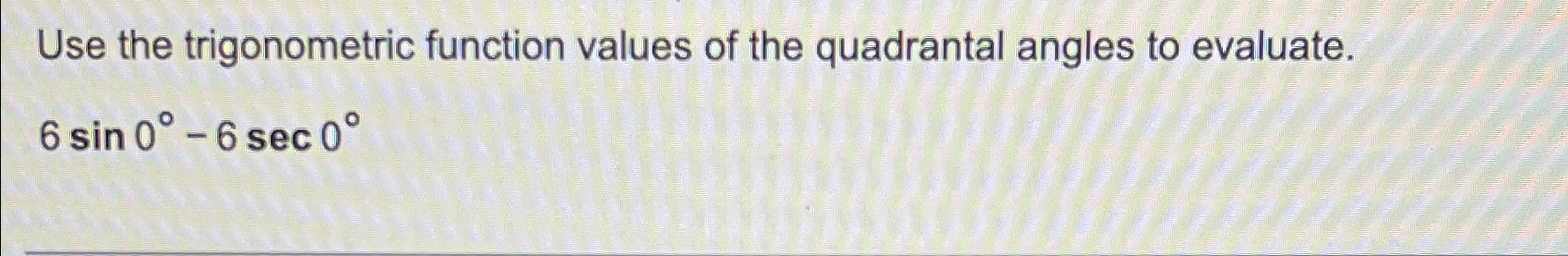 Solved Use the trigonometric function values of the | Chegg.com