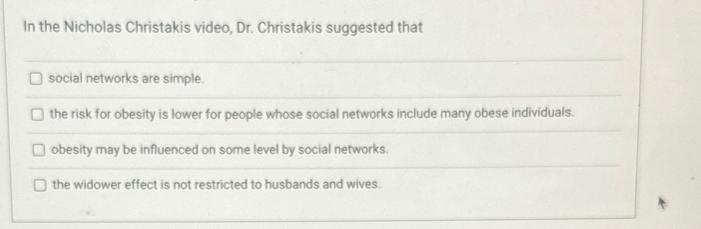 Solved In the Nicholas Christakis video, Dr. ﻿Christakis | Chegg.com