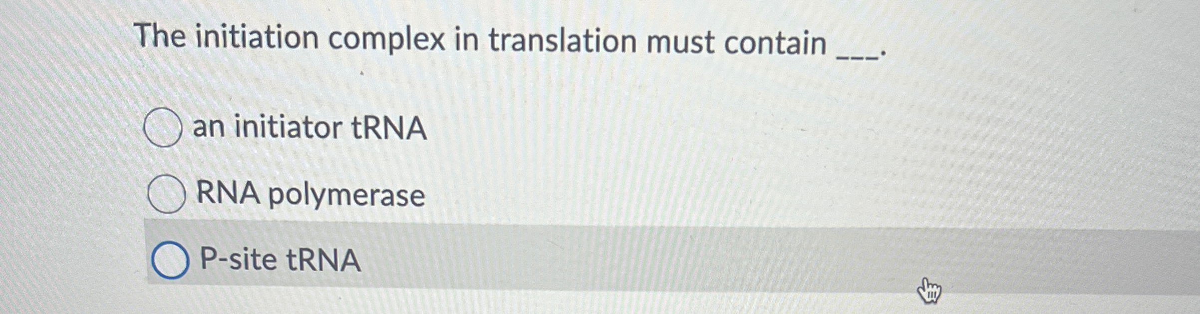 Solved The initiation complex in translation must contain | Chegg.com