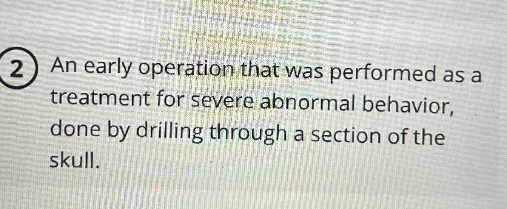 Solved An early operation that was performed as a treatment | Chegg.com