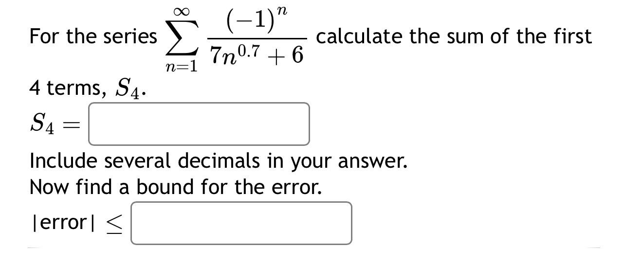 Solved For the series ∑n=1∞(-1)n7n0.7+6 ﻿calculate the sum | Chegg.com