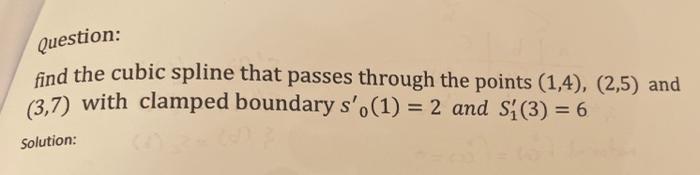 Solved Question: find the cubic spline that passes through | Chegg.com