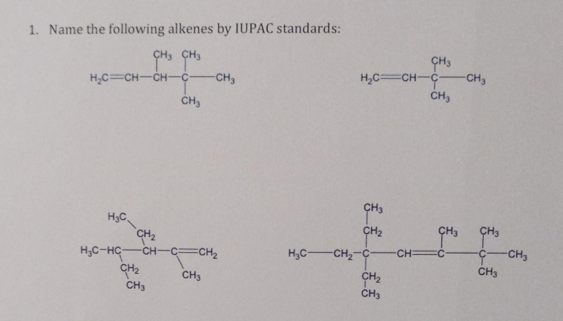 Solved 1. Name the following alkenes by IUPAC standards: | Chegg.com