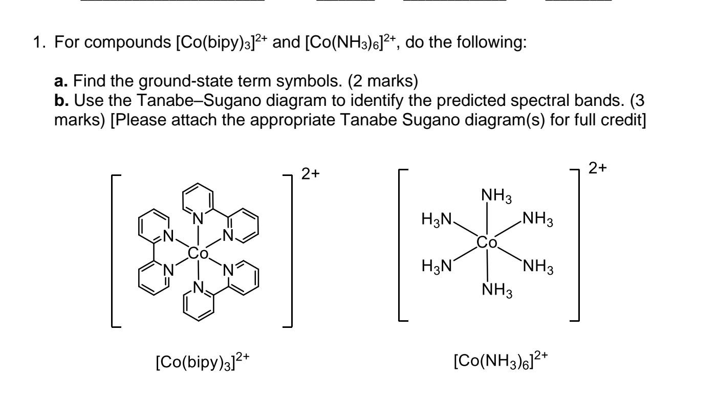 Solved 1. For compounds [Co(bipy)3]2+ and [CO(NH3)6]2+, do | Chegg.com