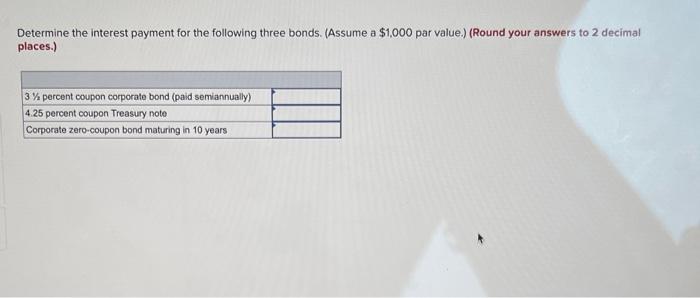 Solved Determine the interest payment for the following | Chegg.com